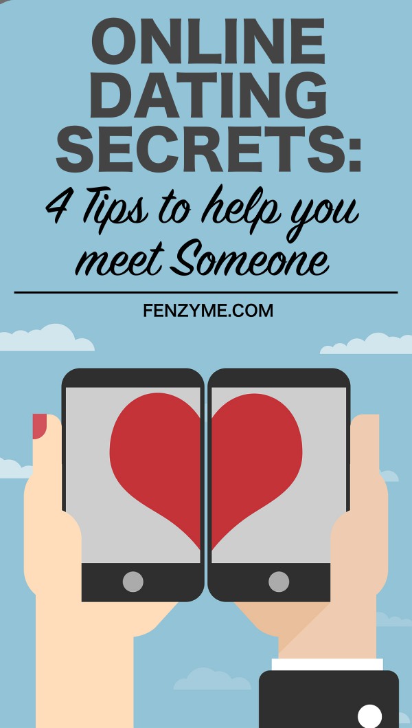 Online Dating Secrets: 4 Tips to Help You Meet Someone - Fashion Enzyme Online Dating Secrets: 4 Tips to Help You Meet Someone - Fashion Enzyme