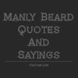 45 Manly Beard Quotes And Sayings to Feel the Attitude