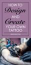 How To Design And Create Your Own Tattoo In Best Way – Fashion Enzyme