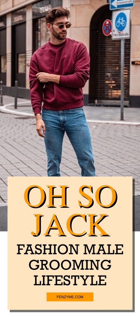 Oh So Jack Fashion Male Grooming Lifestyle [Guide]