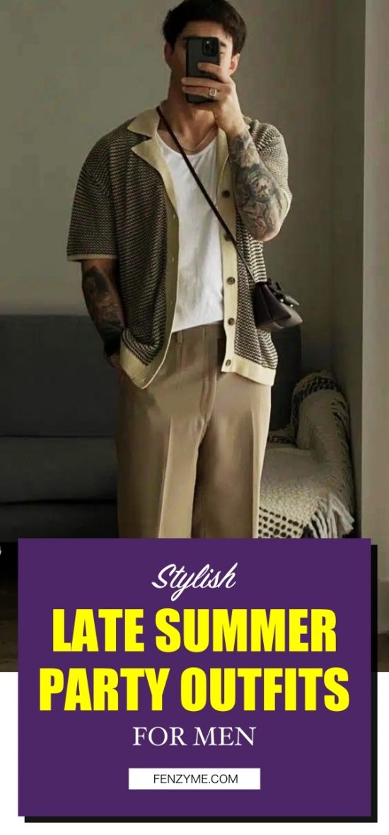 13 Stylish Late Summer Party Outfits for Men – Fashion Enzyme